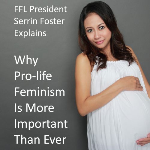 Why Pro-Life Feminism Is More Important than Ever Before... - Feminists ...